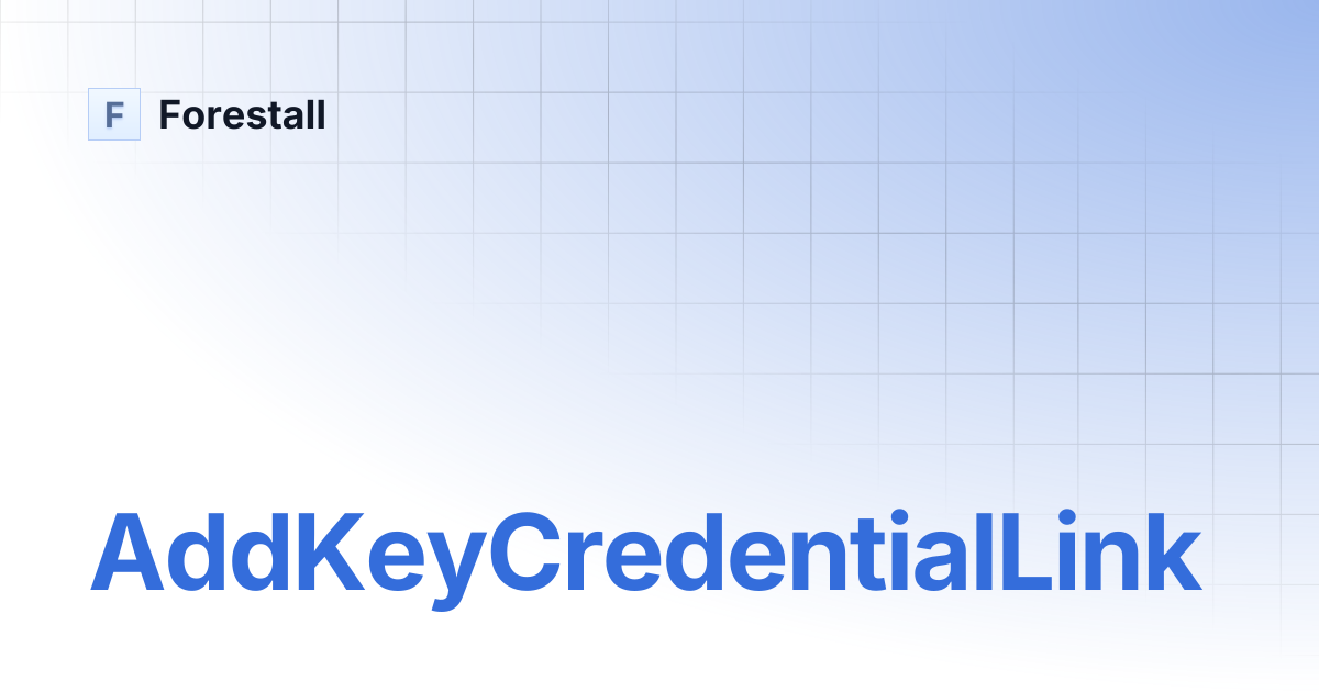 AddKeyCredentialLink | Forestall