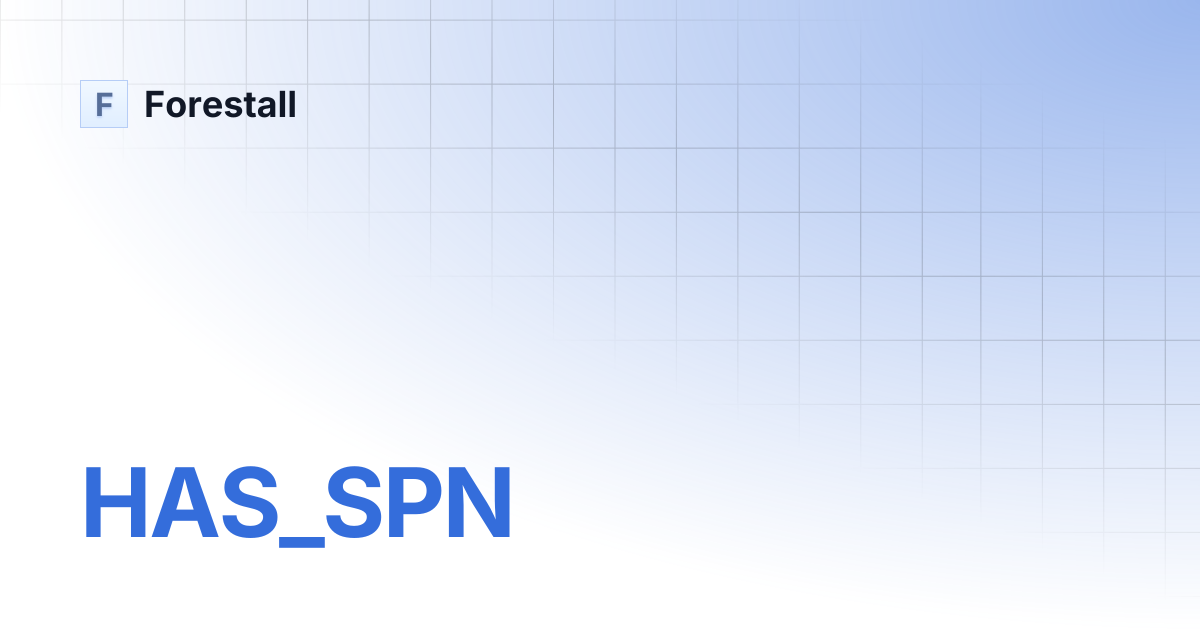 HAS_SPN | Forestall