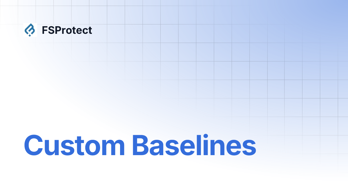 Custom Baselines | FSProtect